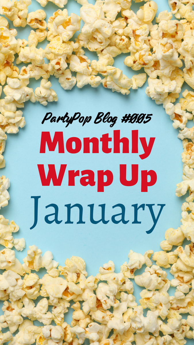 Monthly Wrap Up: January – Partypoppopcorn.com